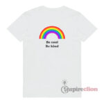 Be Cool Be Kind Rainbows T-Shirt Unisex - Inspireclion.com