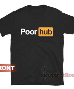 Poor Hub Capsule Logo Parody Porn Hub T-Shirt Adult - Inspireclion.com