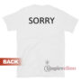 For Sale SORRY Tee-Shirt-T-Shirt - Inspireclion.com