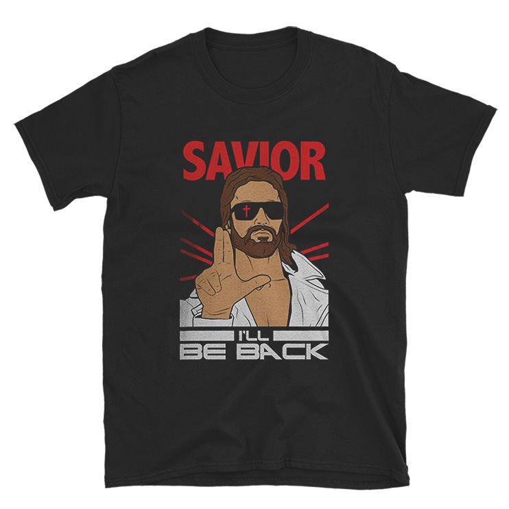 Savior I'll Be Back - Jesus Terminator Parody T-Shirt - Inspireclion.com