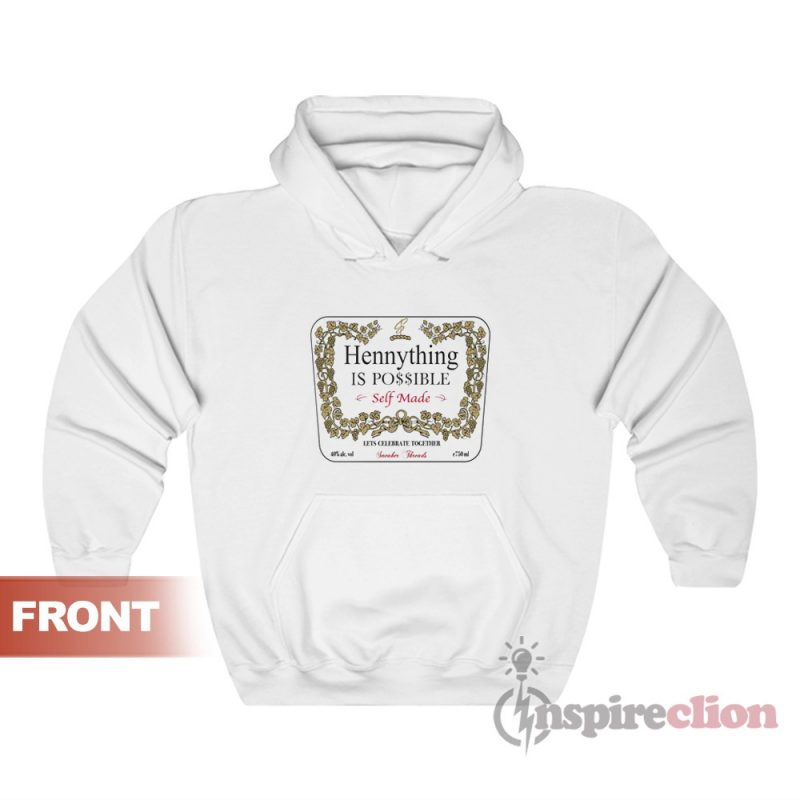 Hennything Is Possible Self Made Hoodie - Inspireclion