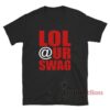 Get It Now Lol @ Your Swag T-Shirt - Inspireclion.com