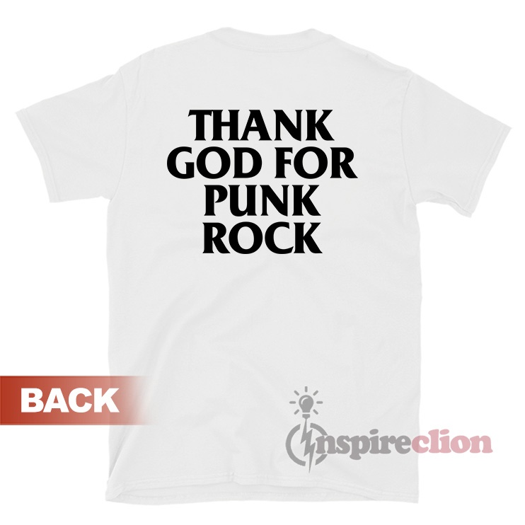 Thank God For Punk Rock Unisex Shirt Cheap Custom - Inspireclion