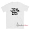 Get It Now Thank God For Punk Rock T-Shirt - Inspireclion.com