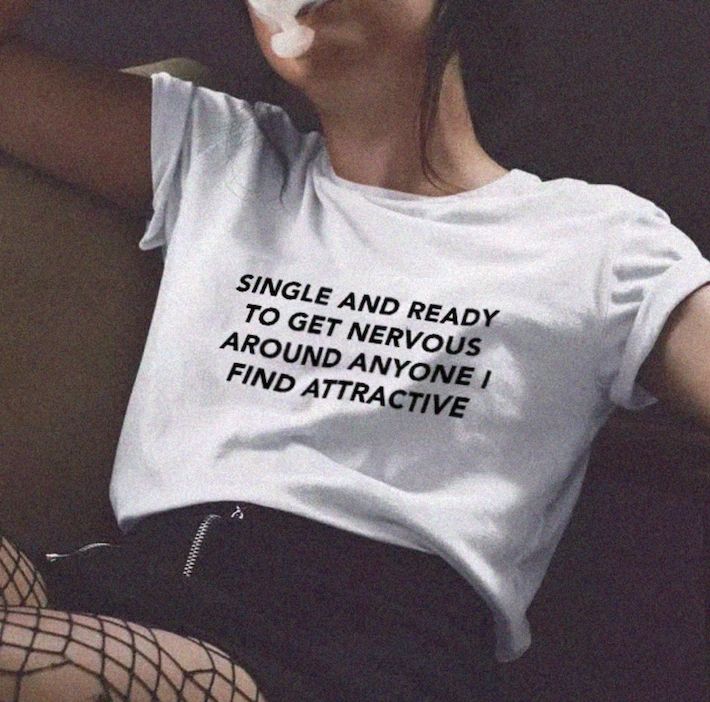 Single And Ready To Get Nervous Around Anyone I Find Attractive Shirt