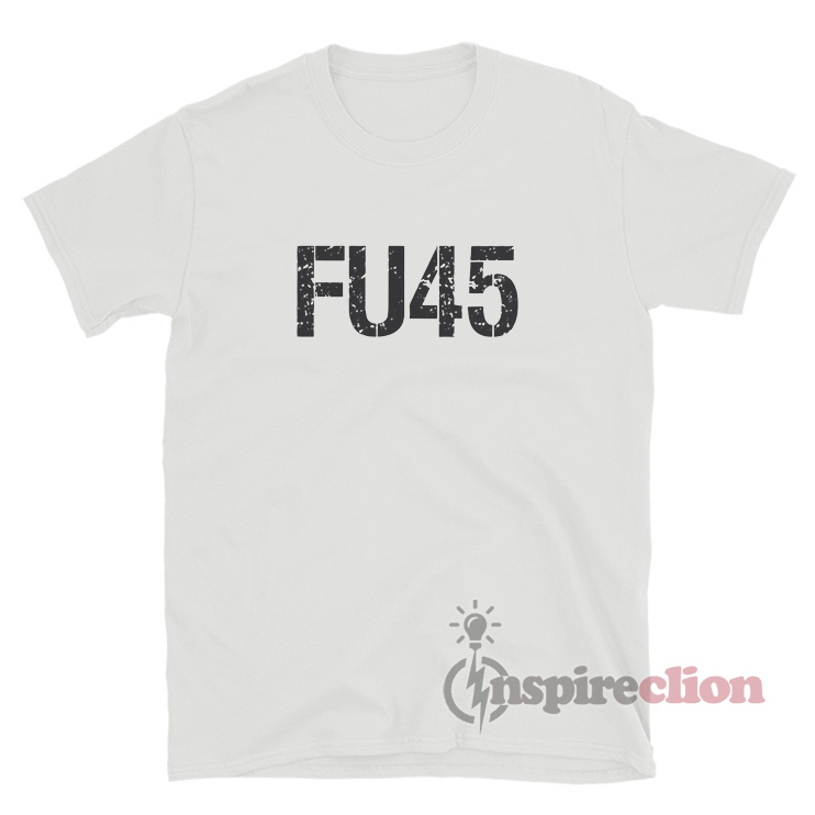 Get It Now Fu45 T-Shirt For Unisex - Inspireclion.com