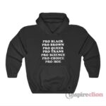Pro Black Pro Brown Pro Queer Pro Trans Pro Science Pro Choice Hoodie