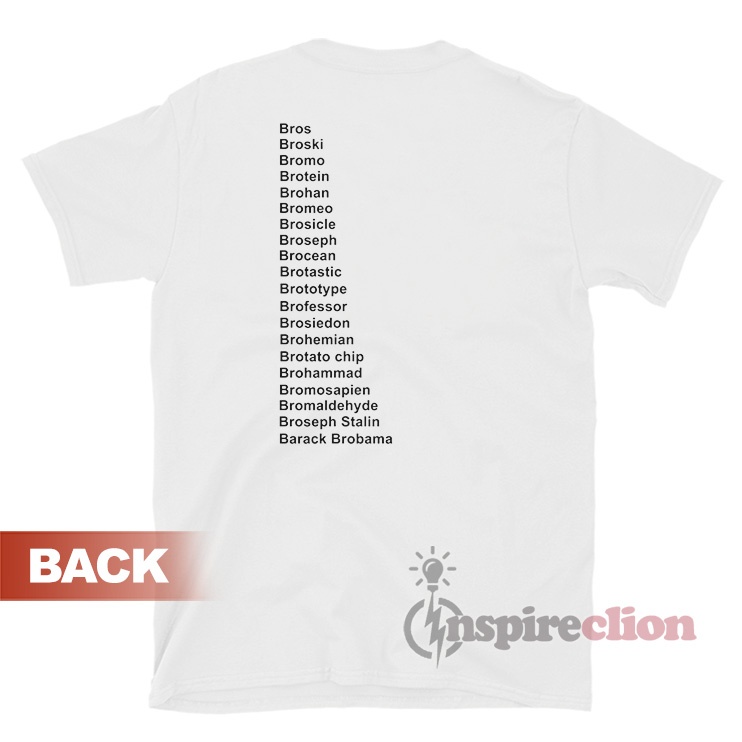 Bro Bros Broski Bromo Brotein Brohan Bromeo Brosicle Broseph Shirt