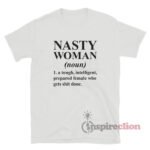 Get It Now Nasty Woman Definition T-Shirt For Sale - Inspireclion.com