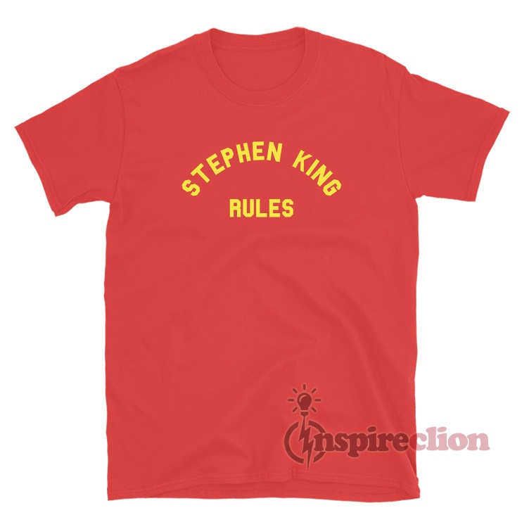 Stephen King Rules T-Shirt For Sale - Inspireclion.com