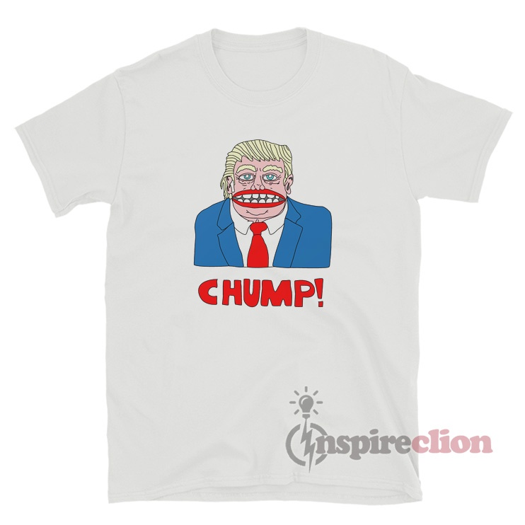Donald Trump Chump T-Shirt For Sale - Inspireclion.com