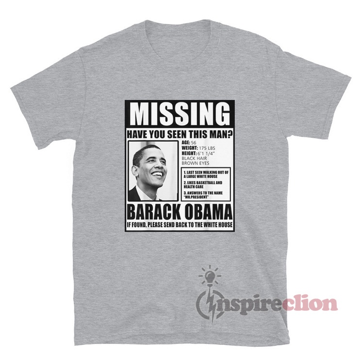 Get It Now Missing Barack Obama T-Shirt For Sale - Inspireclion.com