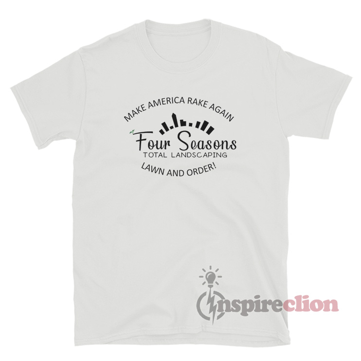 Make America Rake Again Lawn And Order T-Shirt - Inspireclion.com