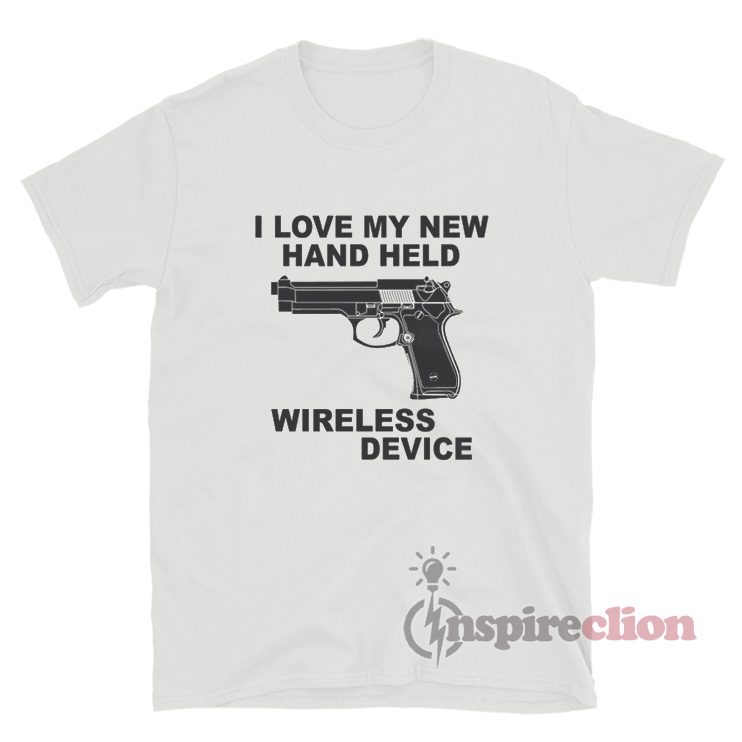 I Love My New Handheld Wireless Device T-Shirt - Inspireclion.com