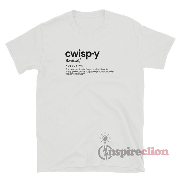 Cwispy Adjective T-Shirt For Women Or Men - Inspireclion.com
