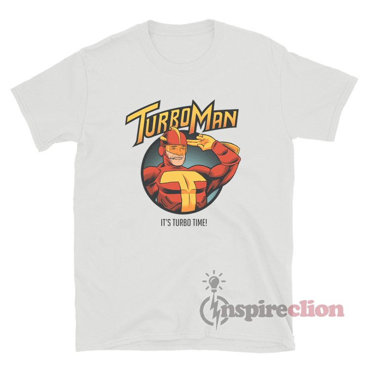 It's Turbo Time Turbo Man T-Shirt For Sale - Inspireclion.com