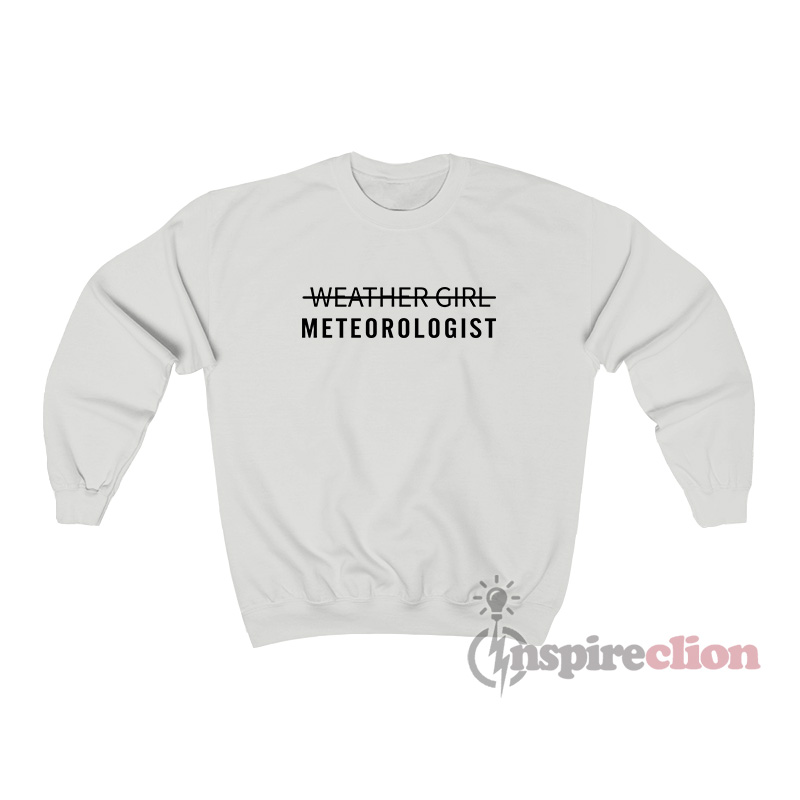 Weather Girls Meteorologist Sweatshirt Unisex Custom
