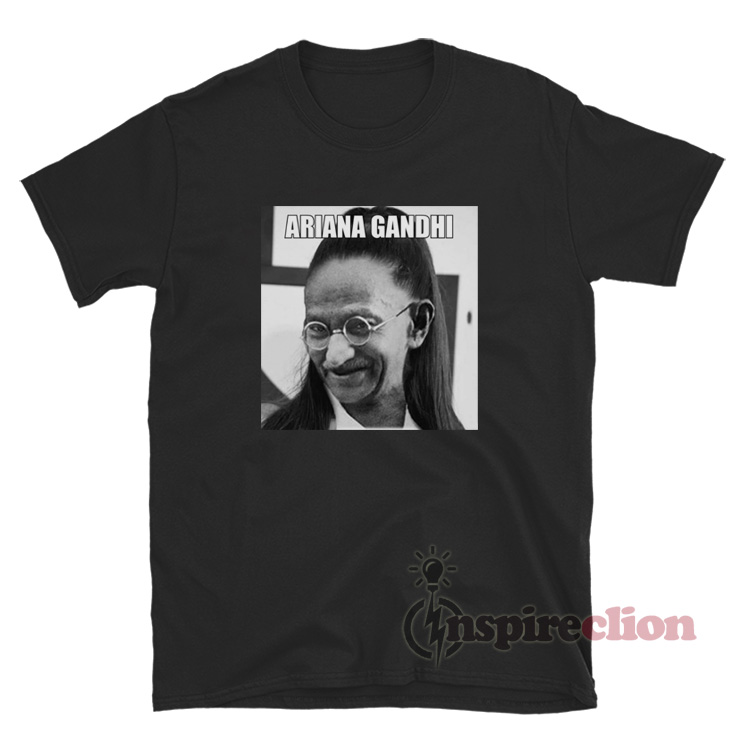 Ariana Grande Mahatma Gandhi Meme T-Shirt - Inspireclion.com