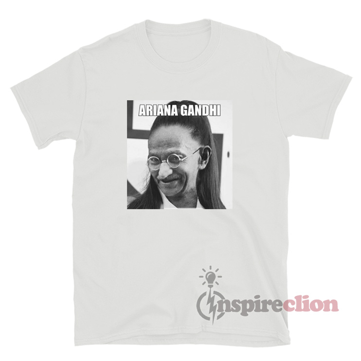 Ariana Grande Mahatma Gandhi Meme T-Shirt - Inspireclion.com