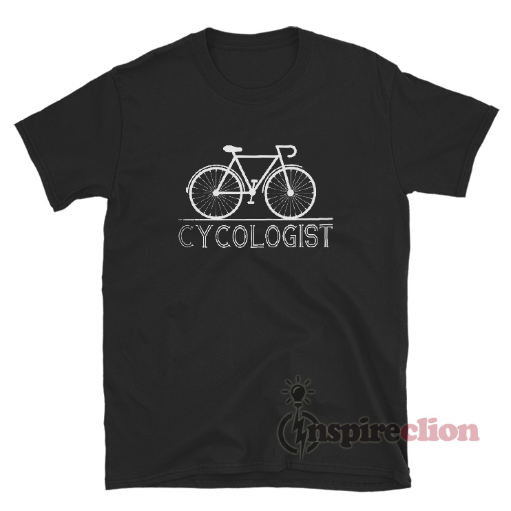 Bicycle Cycologist T-Shirt For Women's Or Men's - Inspireclion.com