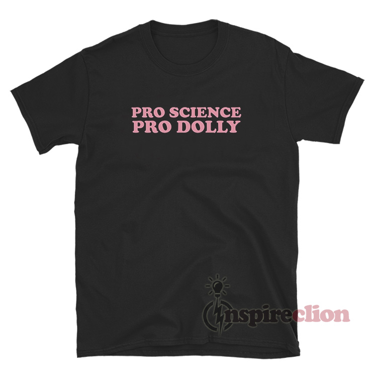 Pro Science Pro Dolly T-Shirt For Women's Or Men's - Inspireclion.com