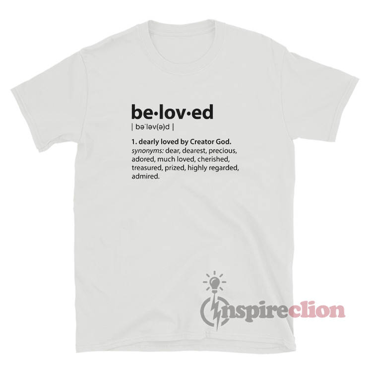 Get It Now Beloved Definition T-Shirt - Inspireclion.com