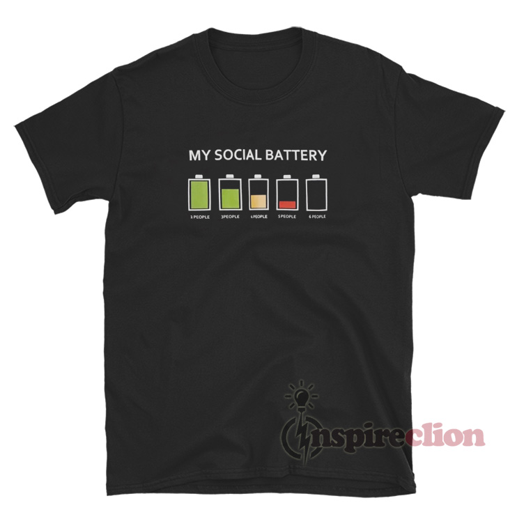 My Social Battery T-Shirt For Women's Or Men's - Inspireclion.com