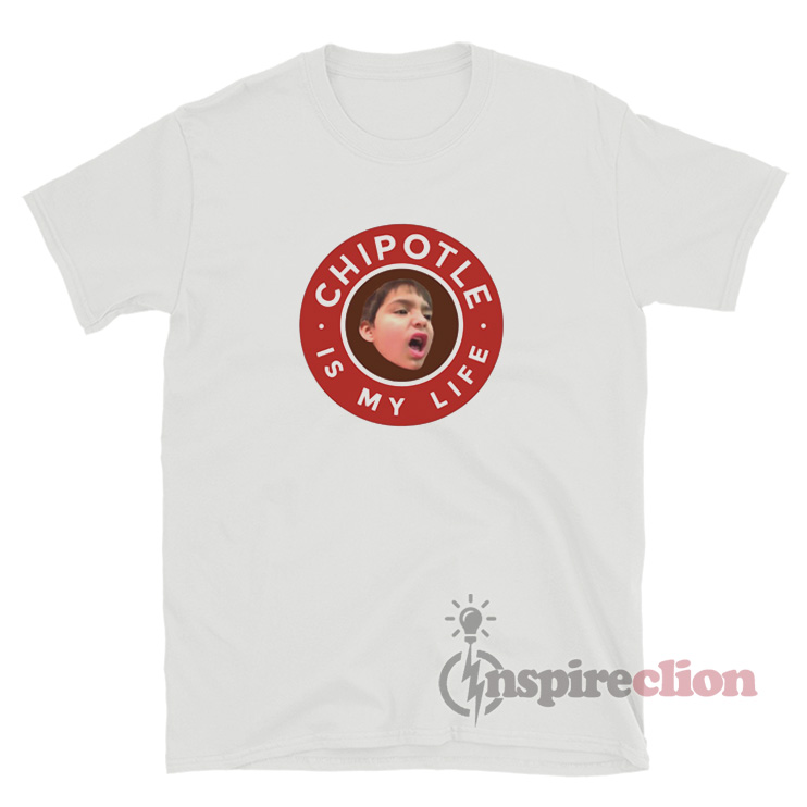 Funny Logo Chipotle Is My Life T-Shirt - Inspireclion.com