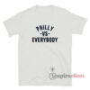 Get It Now Philly Vs Everybody T-Shirt - Inspireclion.com