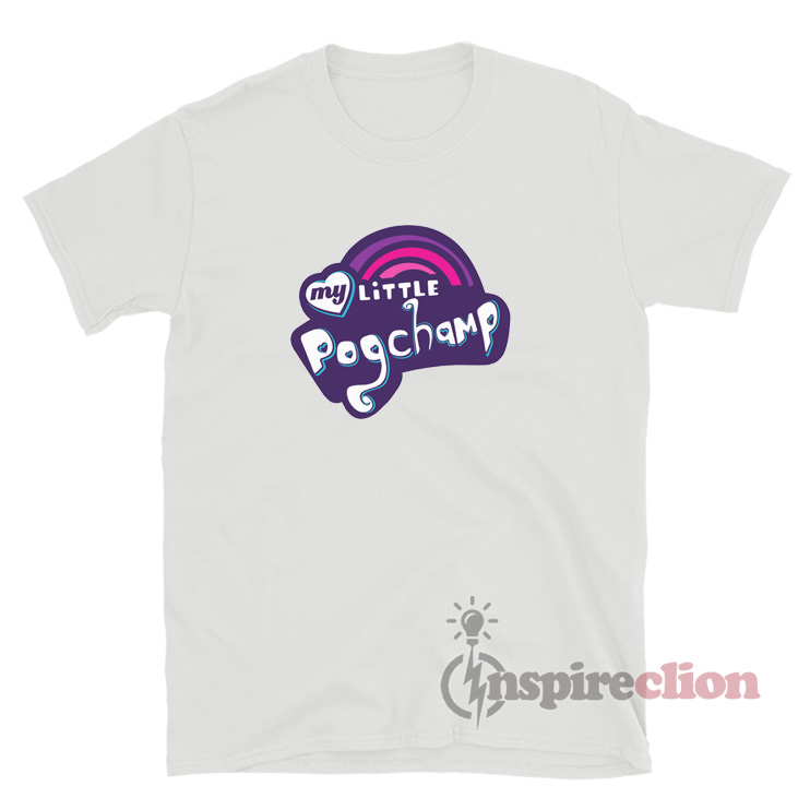 My Little PogChamp Meme T-Shirt For Sale - Inspireclion.com