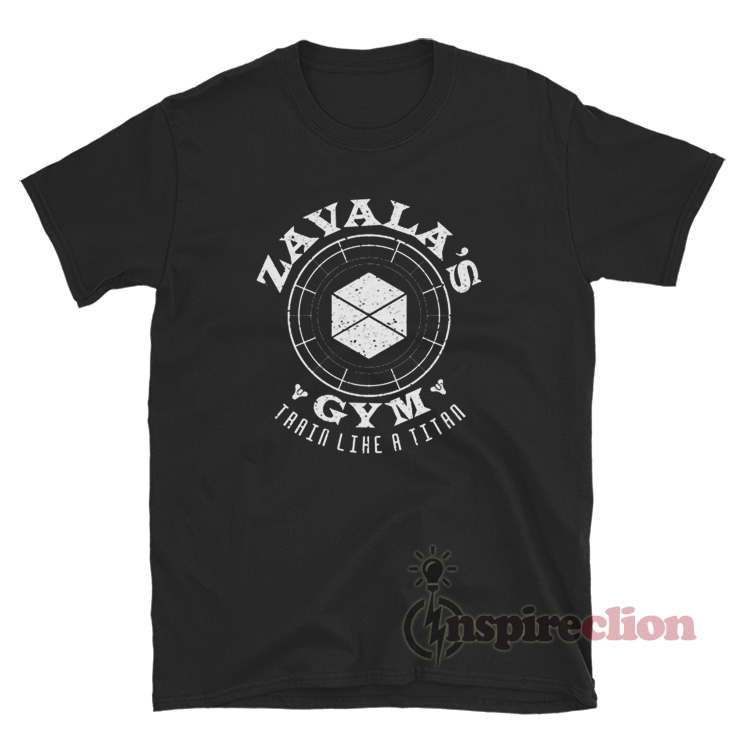 Zavala s Gym Train Like A Titan T Shirt Inspireclion zavala-s-gym-train-like-a-titan-t-shirt-inspireclion