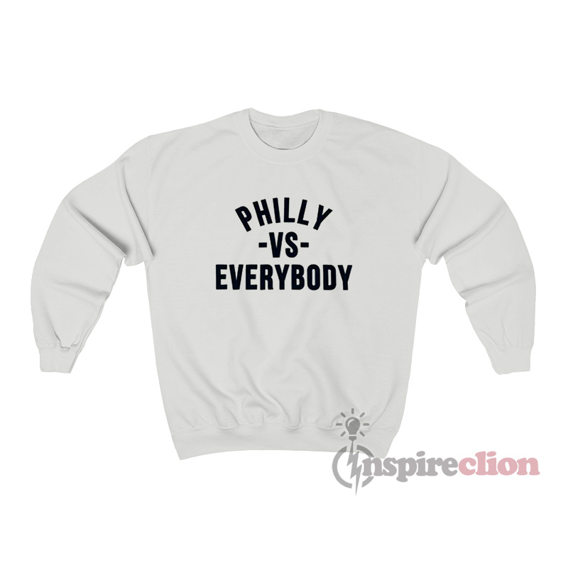 Philly Vs Everybody Sweatshirt Best Cheap Trendy Online