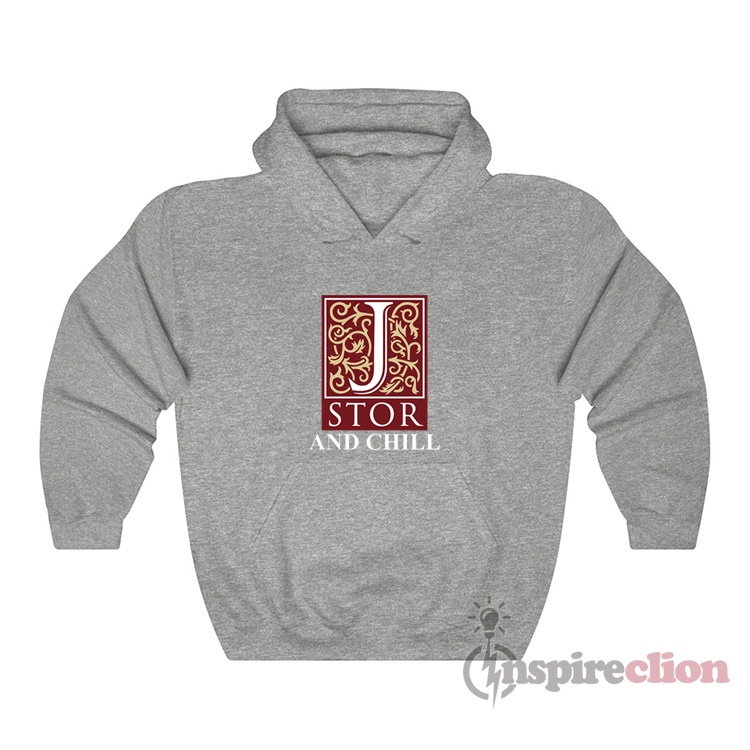 Jstor And Chill Hoodie For Unisex - Inspireclion.com