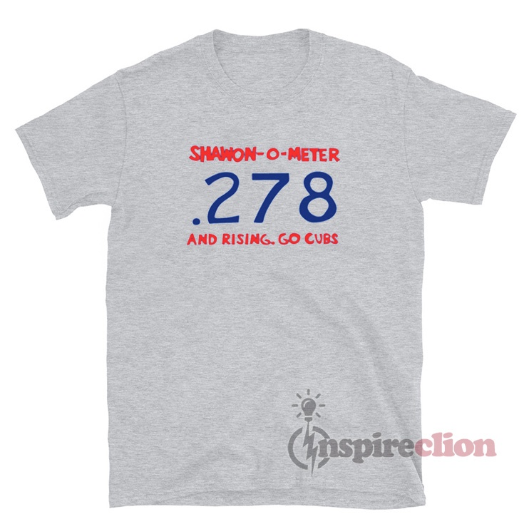 Shawon-O-Meter 278 And Rising Go Cubs T-Shirt - Inspireclion.com