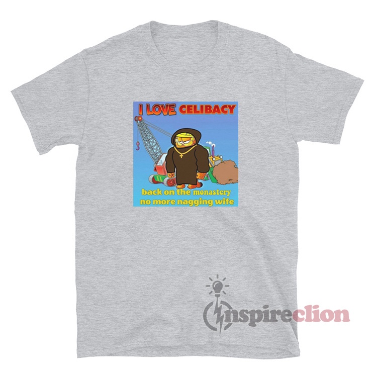 I Love Celibacy Garfield No More Nagging Wife Meme T-Shirt - Inspireclion