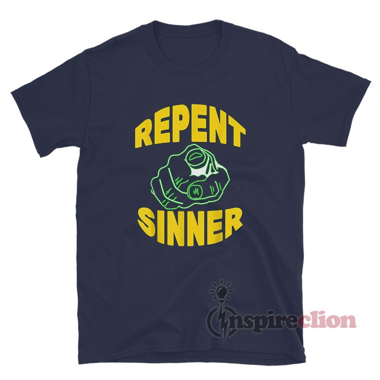 Repent Sinner Funny T-Shirt For Sale - Inspireclion.com