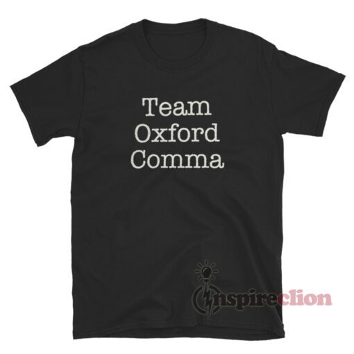 Team Oxford Comma T-Shirt FOR UNISEX - Inspireclion.com