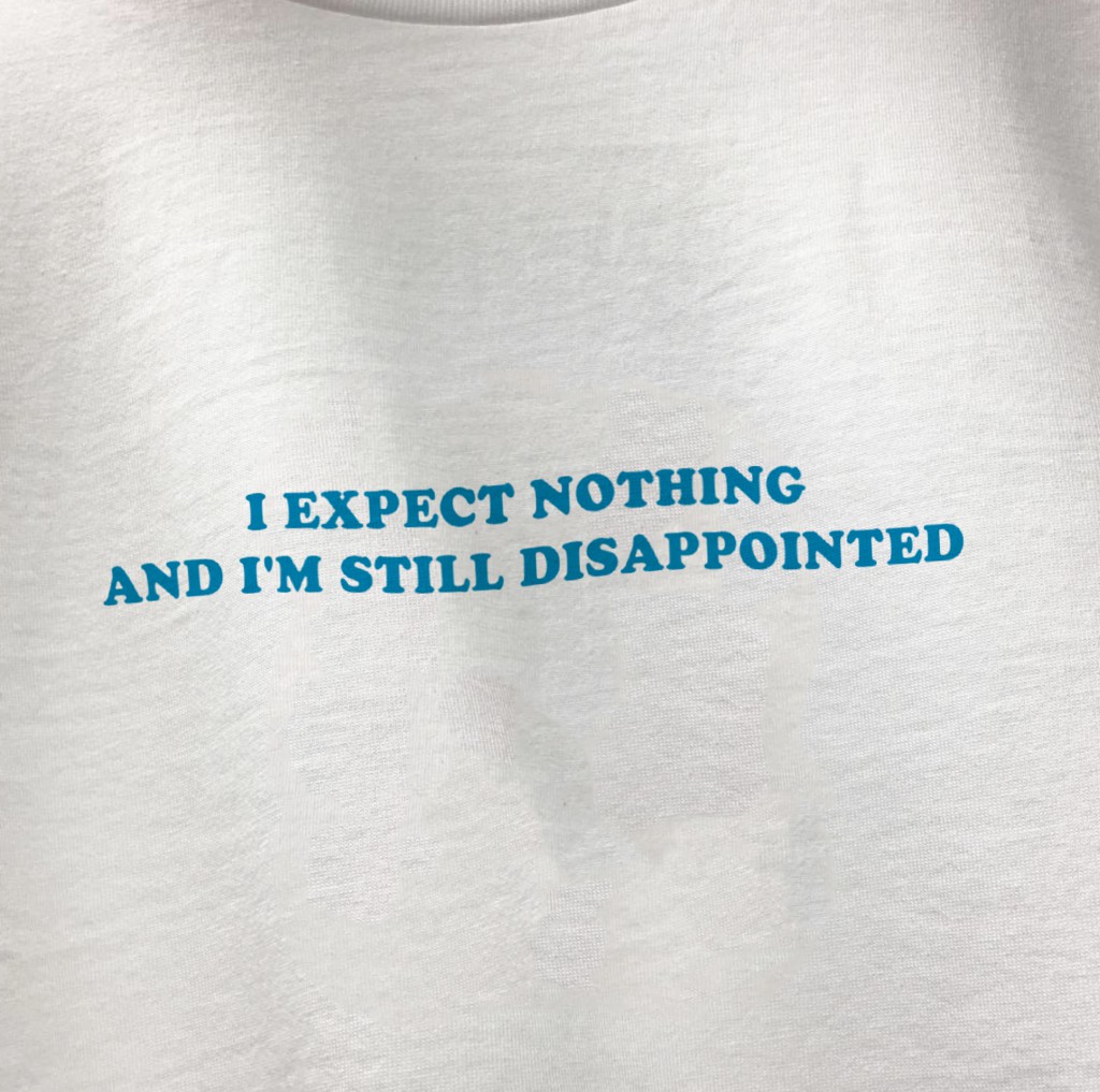 I Expect Nothing And I'm Still Disappointed T-Shirt - Inspireclion.com