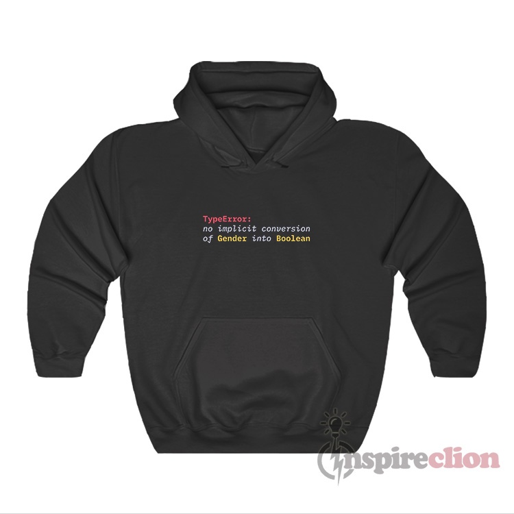TypeError No Implicit Conversion Of Gender Into Boolean Hoodie TypeError No Implicit Conversion Of Gender Into Boolean Hoodie