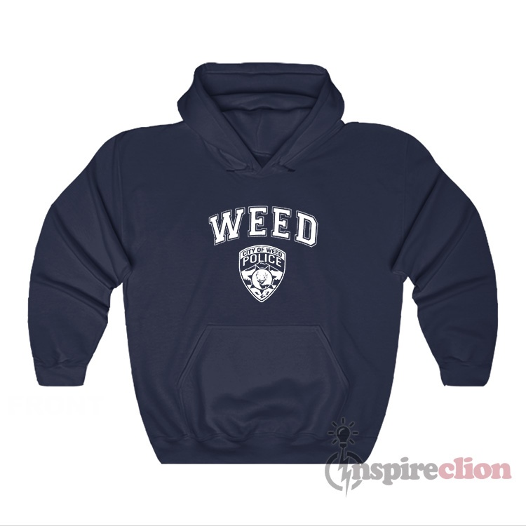 WEED City Of Weed Police Hoodie - Inspireclion.com