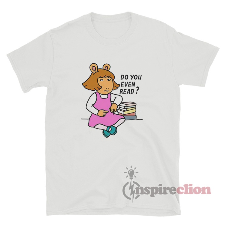 Do You Even Read D.W. Read T-Shirt For Unisex - Inspireclion.com