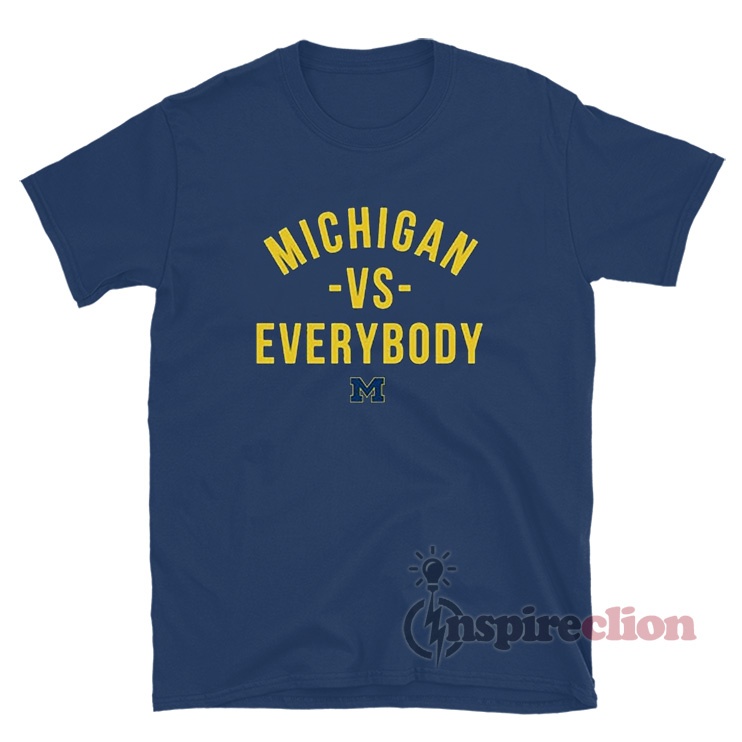 University Of Michigan vs Everybody T-Shirt - Inspireclion.com
