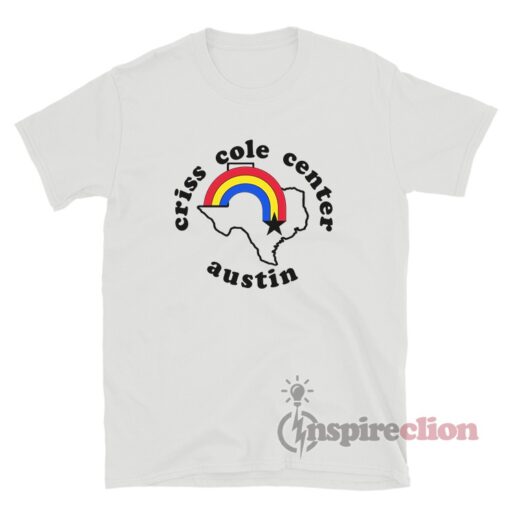 Austin Texas Criss Cole Center T-Shirt Women Or Men - Inspireclion.com