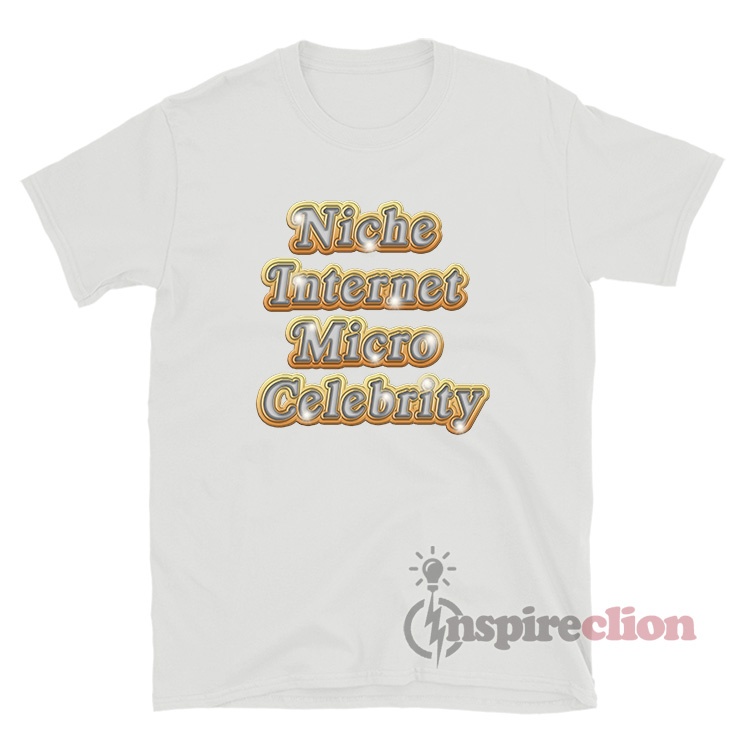 Niche Internet Micro Celebrity T-Shirt For Unisex - Inspireclion.com