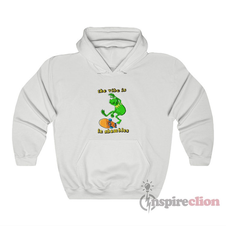 Kermit The Frog The Vibe Is In Shambles Hoodie - Inspireclion.com