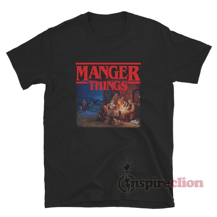 Stranger Things Manger Things T-Shirt FOR UNISEX - Inspireclion