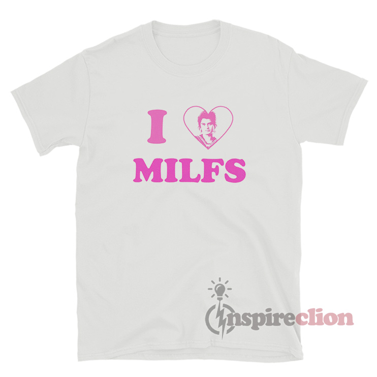 Steve Harrington I Love Milfs T Shirt For Unisex