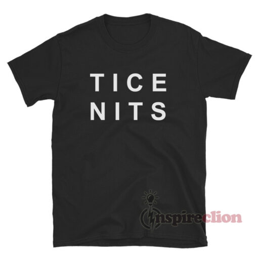 Get It Now Tice Nits T-Shirt For Women Or Men - Inspireclion.com