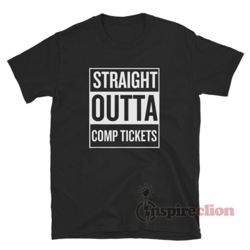 Straight Outta Comp Tickets T-Shirt For Unisex - Inspireclion.com