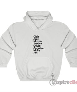Clair Joan Maxine Jessica Olivia Annalise Molly Jax Hoodie